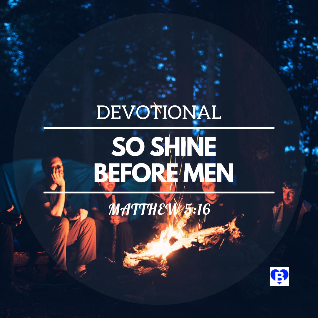 So Shine Before Men (Matthew 5:16) - DEVOTIONAL